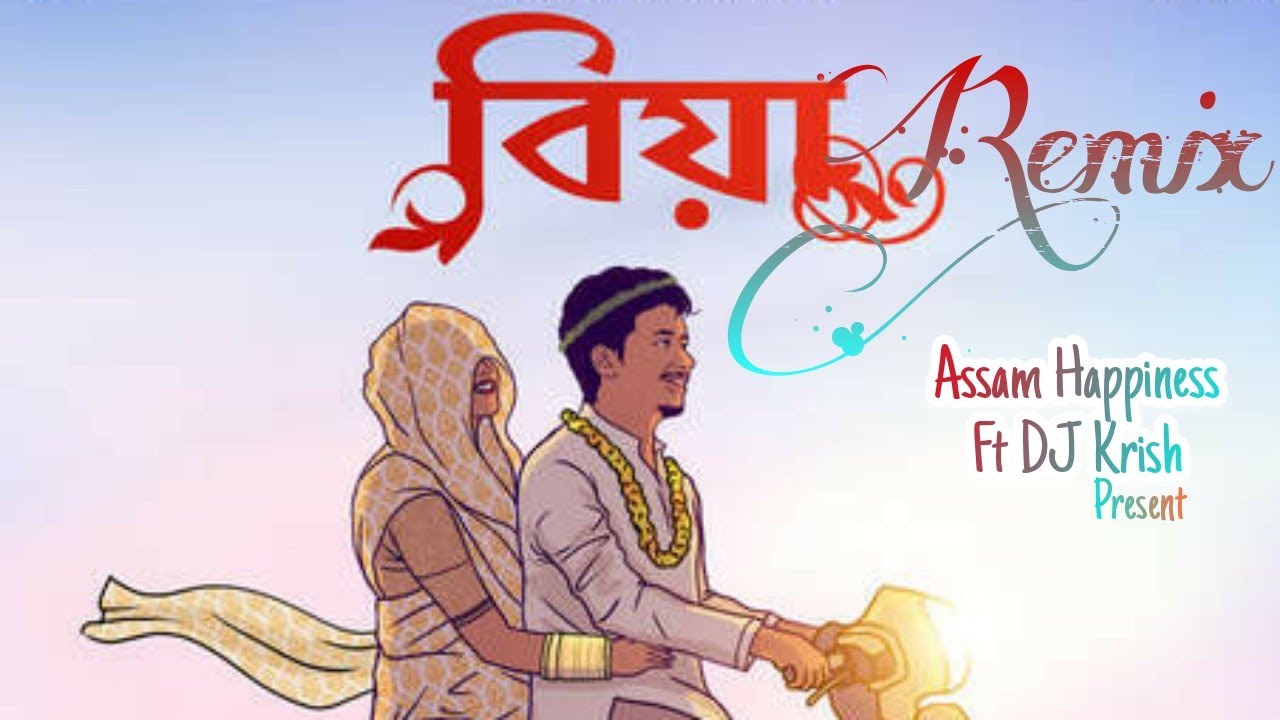 Biya Remix | Assam Happiness Ft Dj Krish Present | Assamese New Dj ...