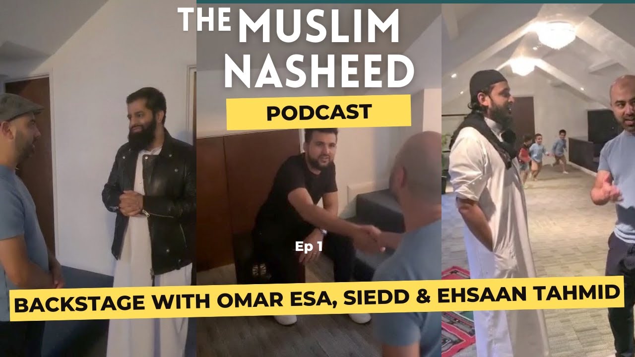 Muslim nasheed podcast | Backstage with Omar Esa Ehsaan Tahmid Ilyas ...