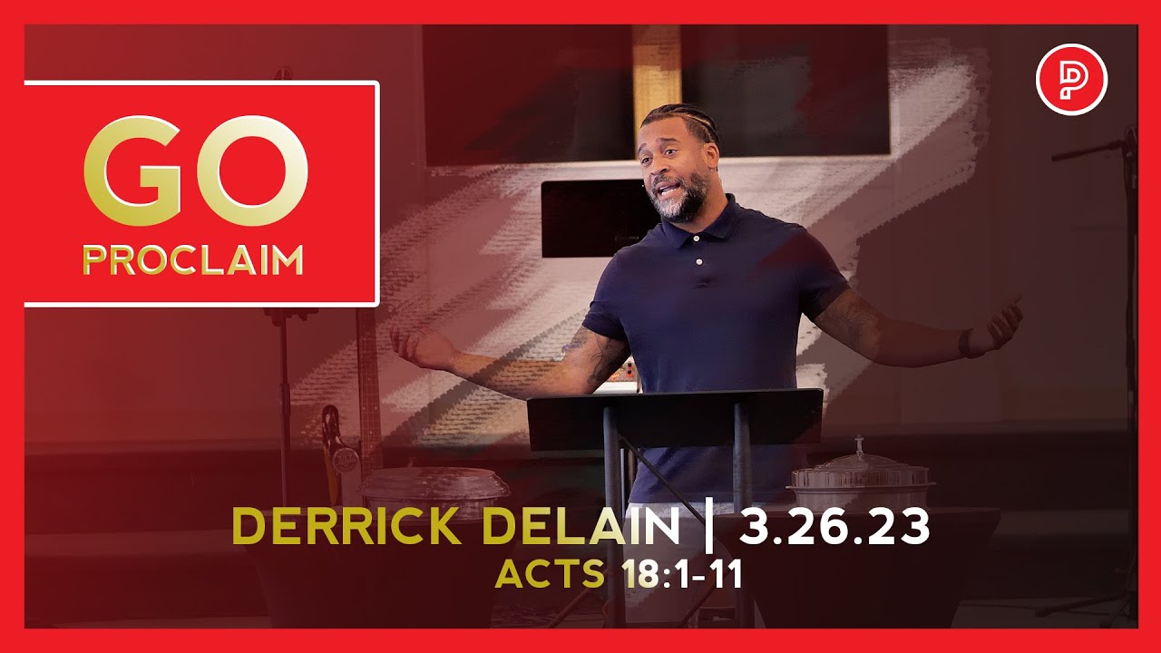 Go and Proclaim | Derrick DeLain | Proclamation Church | 3.26.23 - YouTube
