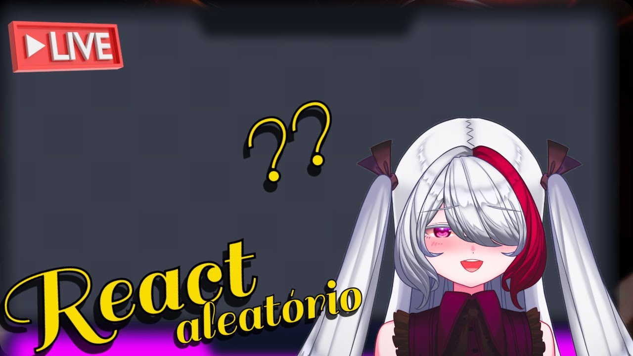 [Vtuber] React aleatória e o chat escolhe!! - YouTube