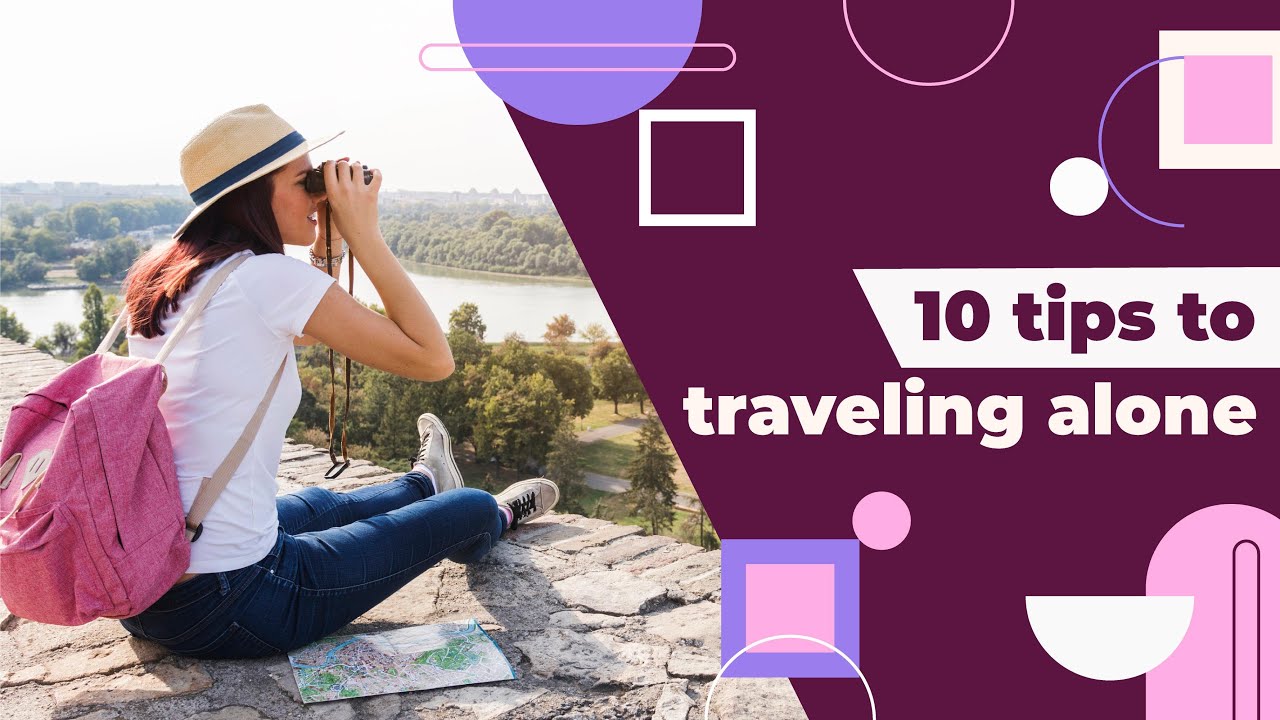 10 Tips to Traveling Alone - YouTube