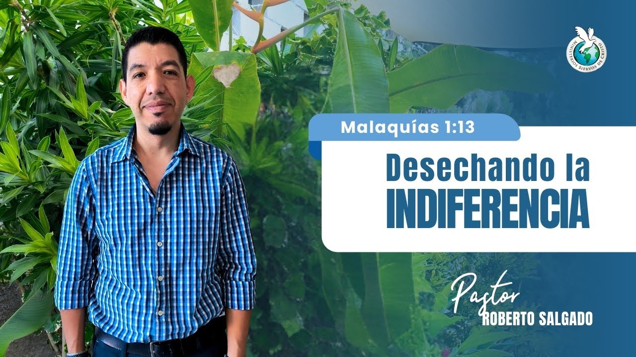 2024-12-08 Pastor Roberto Salgado - "DESECHANDO LA INDIFERENCIA" - YouTube