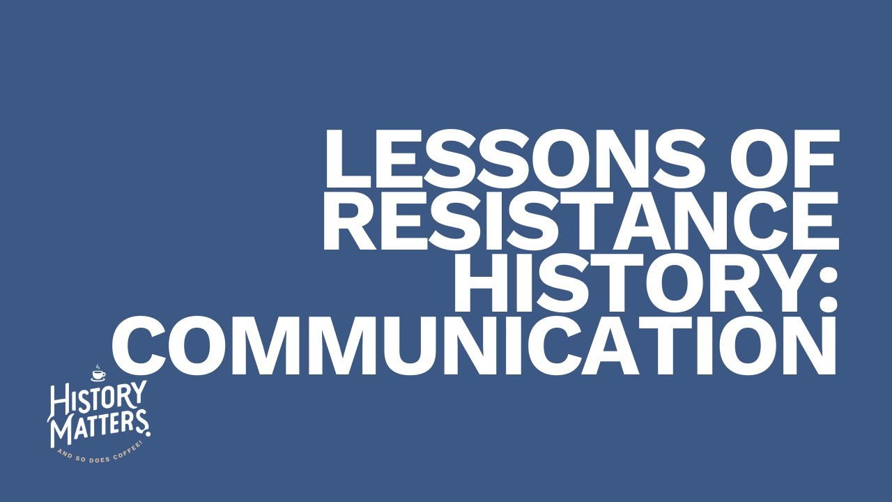 Lessons of Resistance History: Communication - YouTube