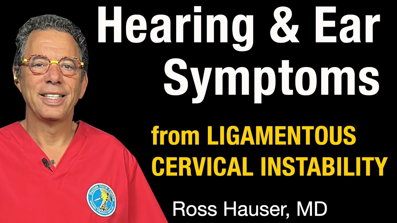 Hearing & Ear Symptoms from Ligamentous Cervical Instability- Ross ...
