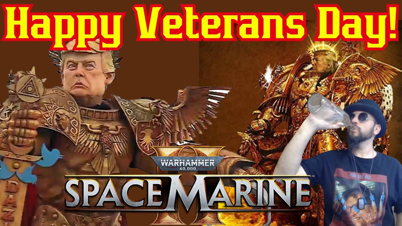 HAPPY VETERANS DAY! Purging Hersey For The God Emperor TRUMP! Gaming W ...