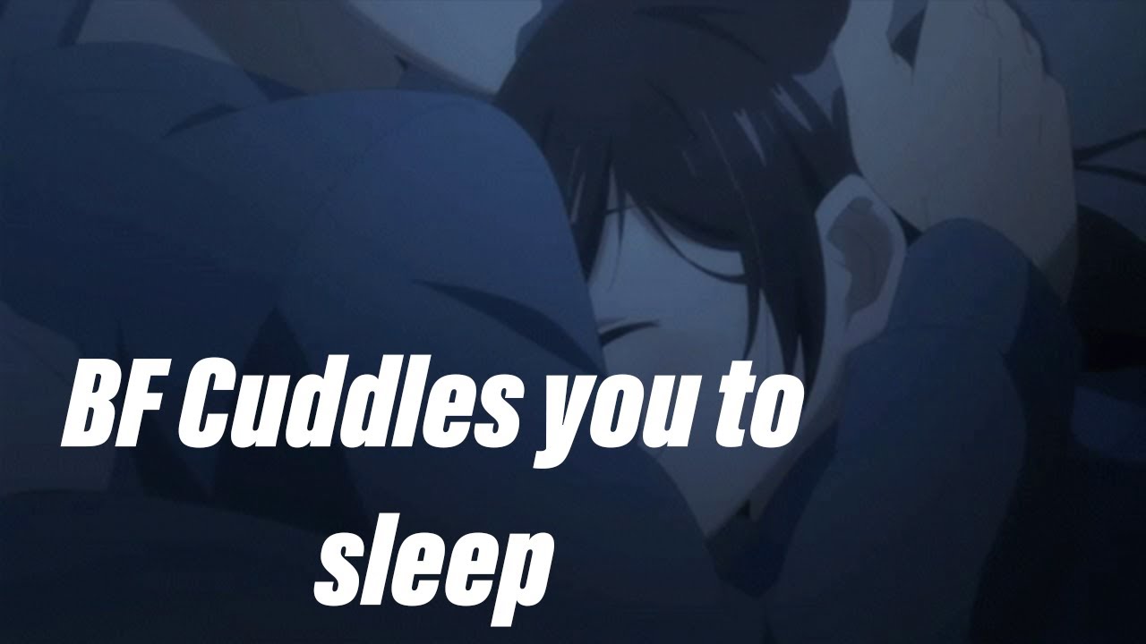 Sleepy Boyfriend- Cuddles you to sleep (ASMR) [Sleep Aid] [Comfort ...