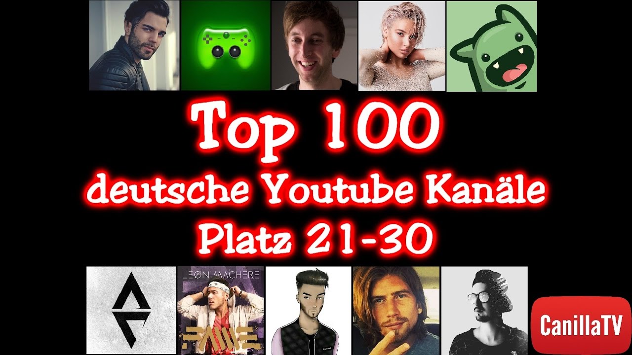Top 100 deutsche Youtube Kanäle (Teil 3) Platz 21-30 - CanillaTV - YouTube