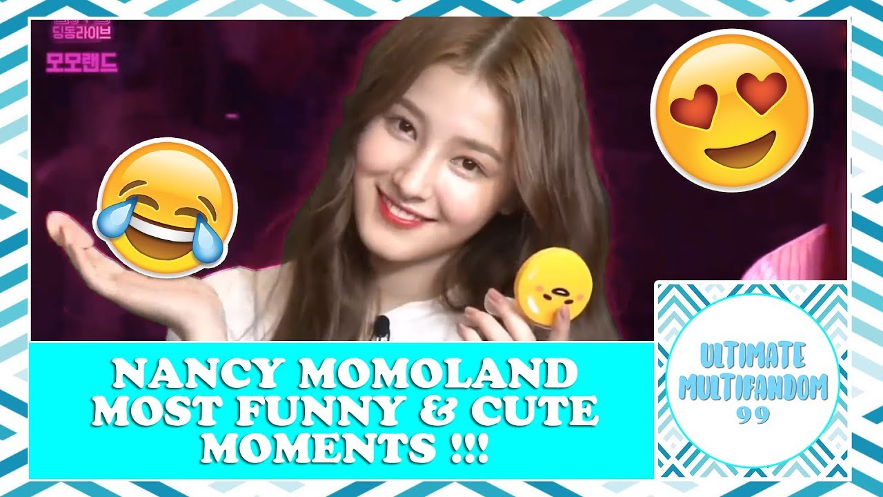 NANCY MOMOLAND FUNNY AND CUTE MOMENTS !!! - YouTube