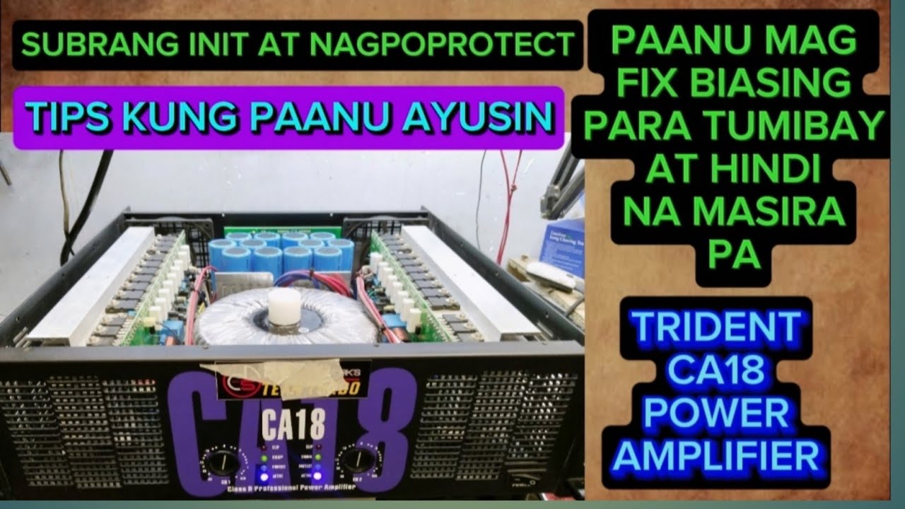 TRIDENT CA18 POWER AMPLIFIER NAGPOPROTECT AT SUBRANG INIT PANU AYUSIN ...