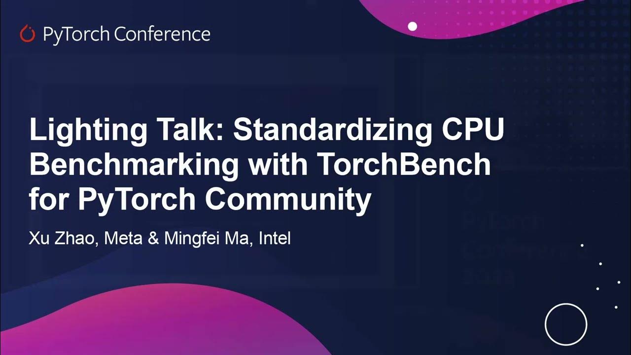 Lightning Talk Standardizing Cpu Benchmarking With Torchbench For Pytorch Xu Zhao