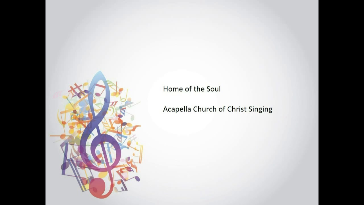 Home of the Soul Acapella Church of Christ Singing - YouTube