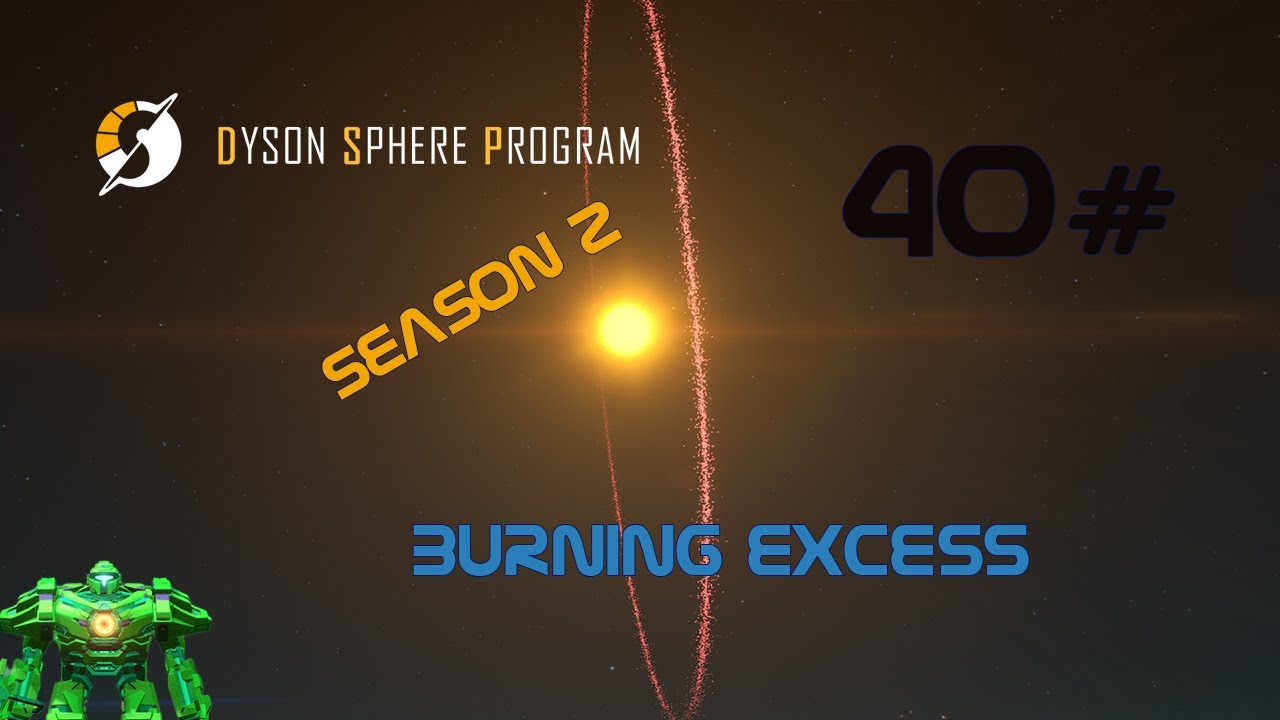 Dyson Sphere Program | S2 | Burning Excess 40 - YouTube