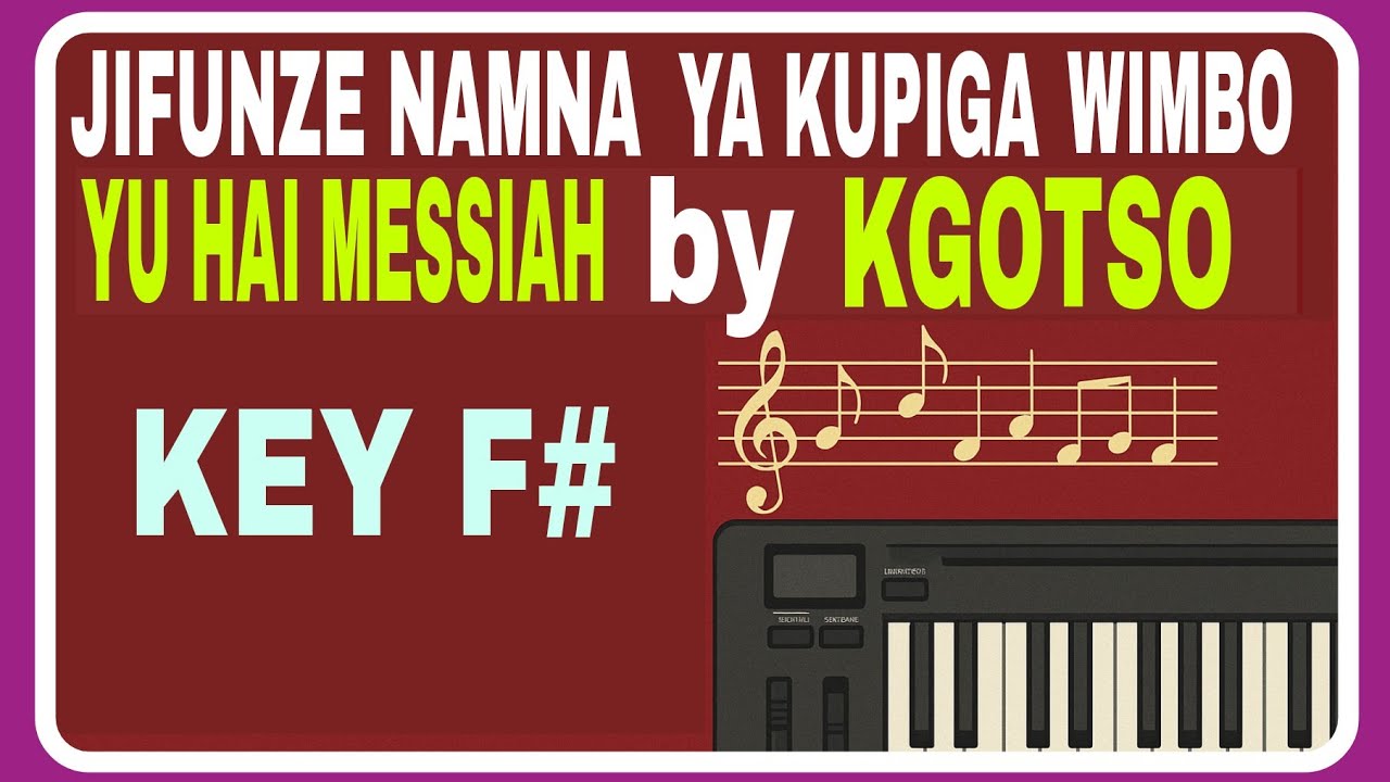 YU HAI MESSIAH by KGOTSO - JIFUNZE NAMNA YA KUPIGA WIMBO HUU KATIKA KEY ...