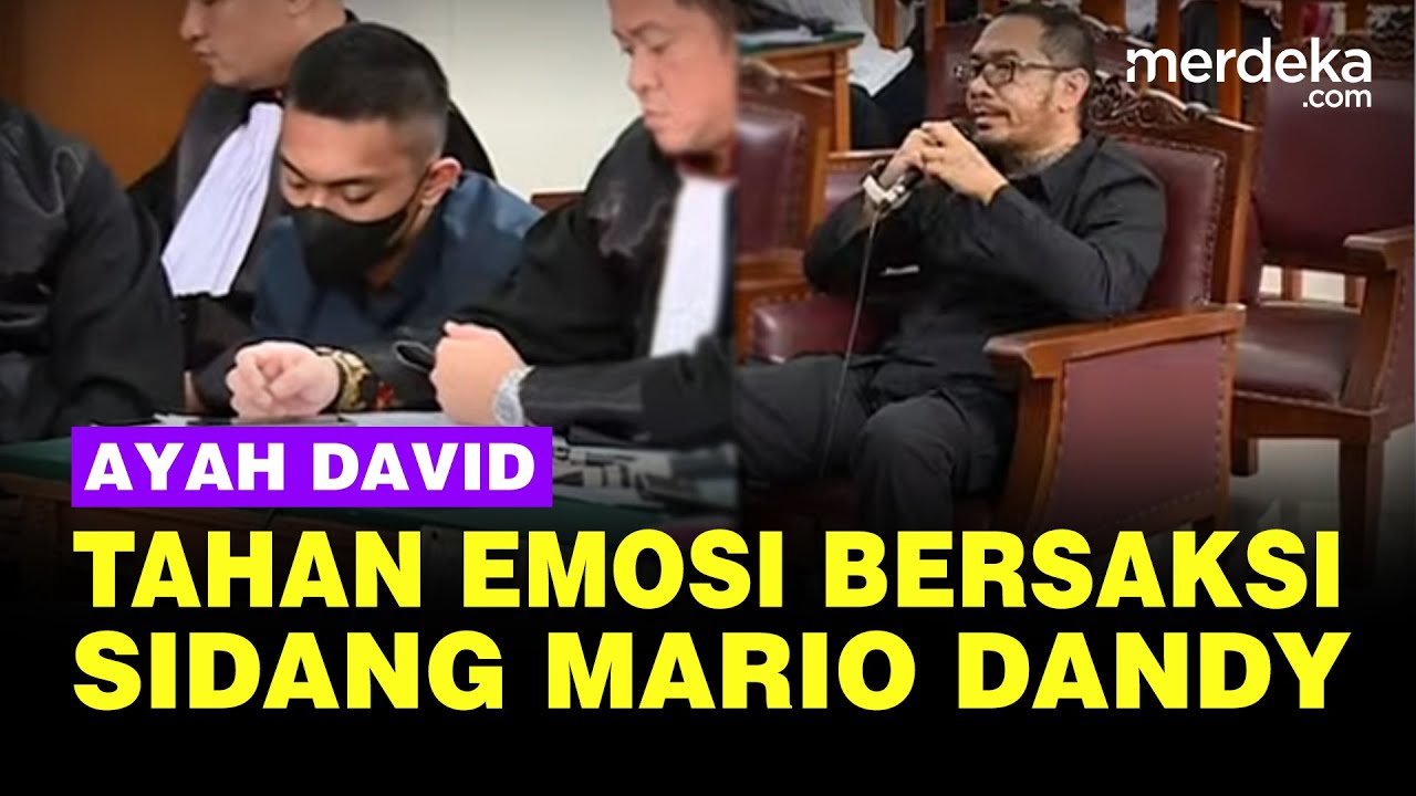 Ayah David Tahan Marah Meledak saat jadi Saksi di Sidang Mario Dandy ...