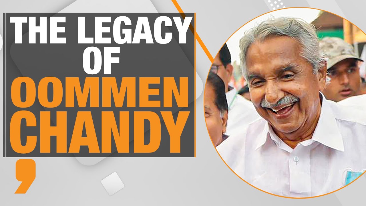 Oommen Chandy | The legacy that Former Kerala CM Oommen Chandy has Left ...