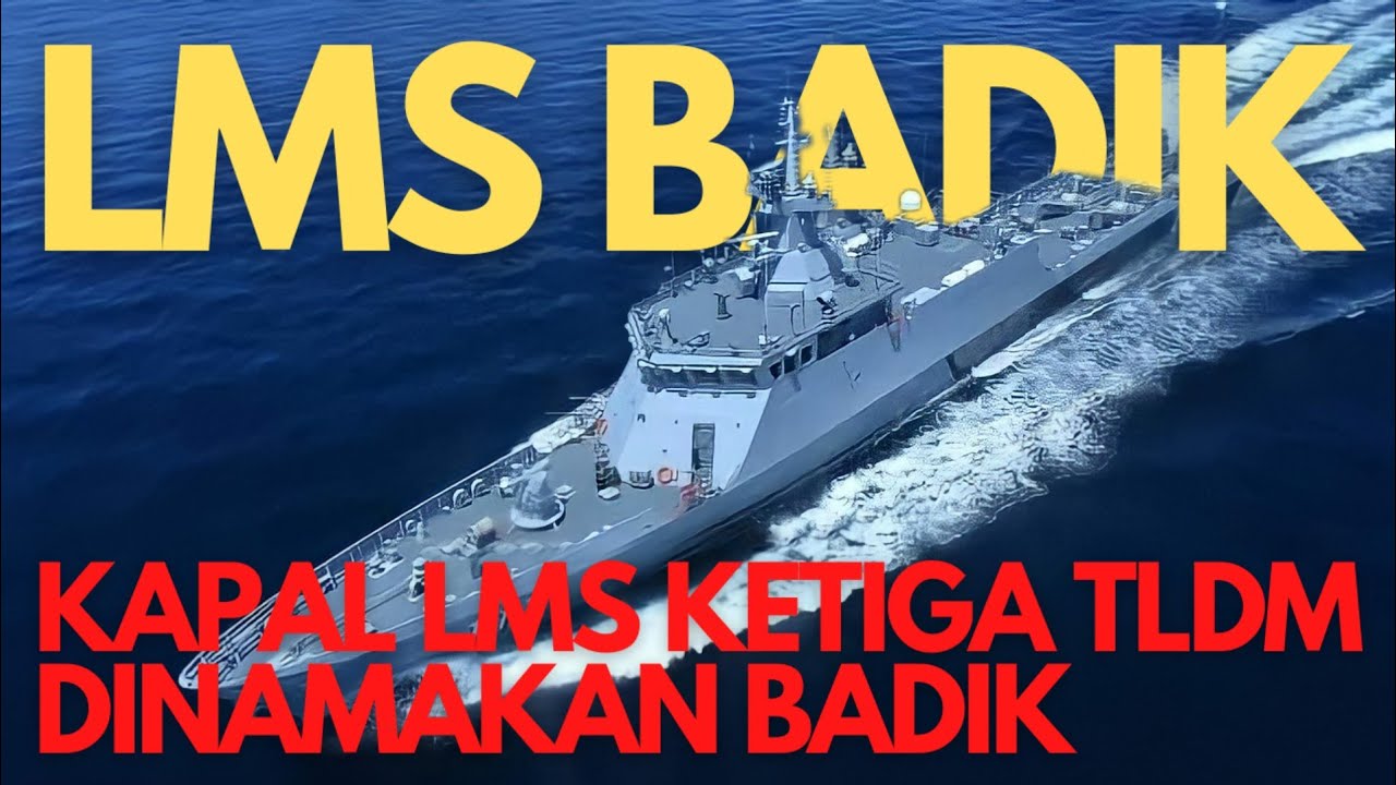 KAPAL LMS KETIGA TLDM DINAMAKAN BADIK - YouTube