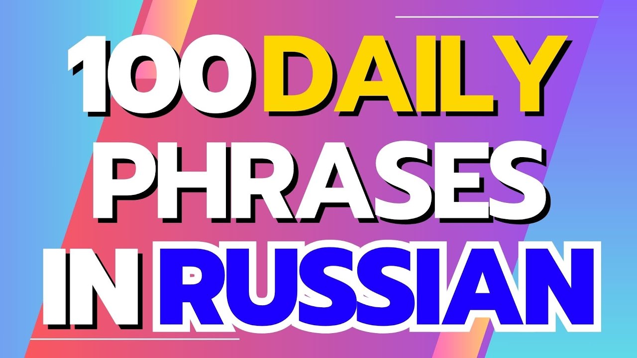 100 Russian Phrases for Everyday - YouTube