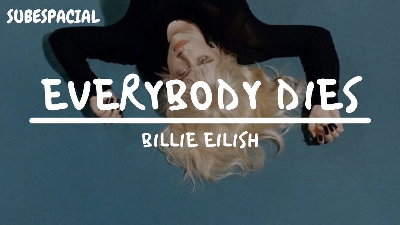 Billie Eilish - Everybody Dies || Lyrics/Sub. Español - YouTube