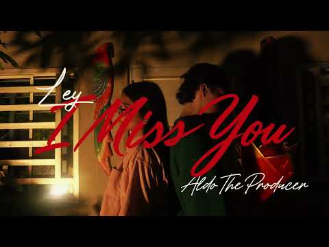 I MISS YOU - LEY x @aldotheproducer21