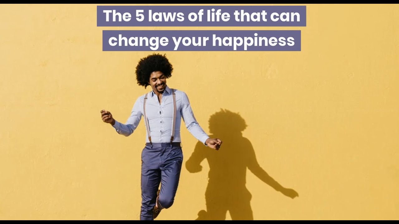 The 5 Laws Of Life That Can Change Your Happiness - YouTube