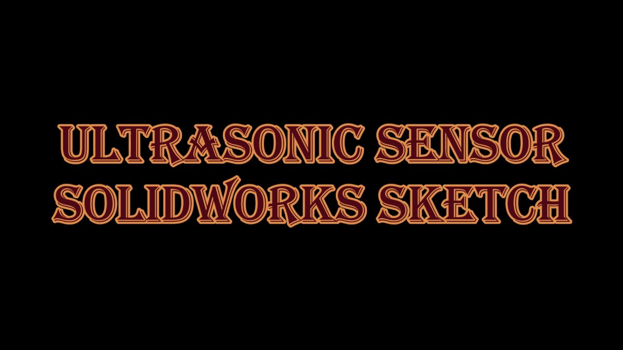 ULTRASONIC SENSOR | SOLIDWORKS SKETCH - YouTube