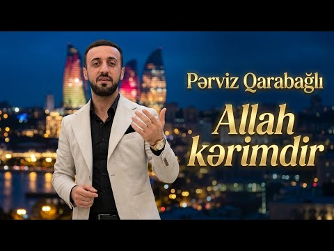 Perviz Qarabagli - Allah kerimdir