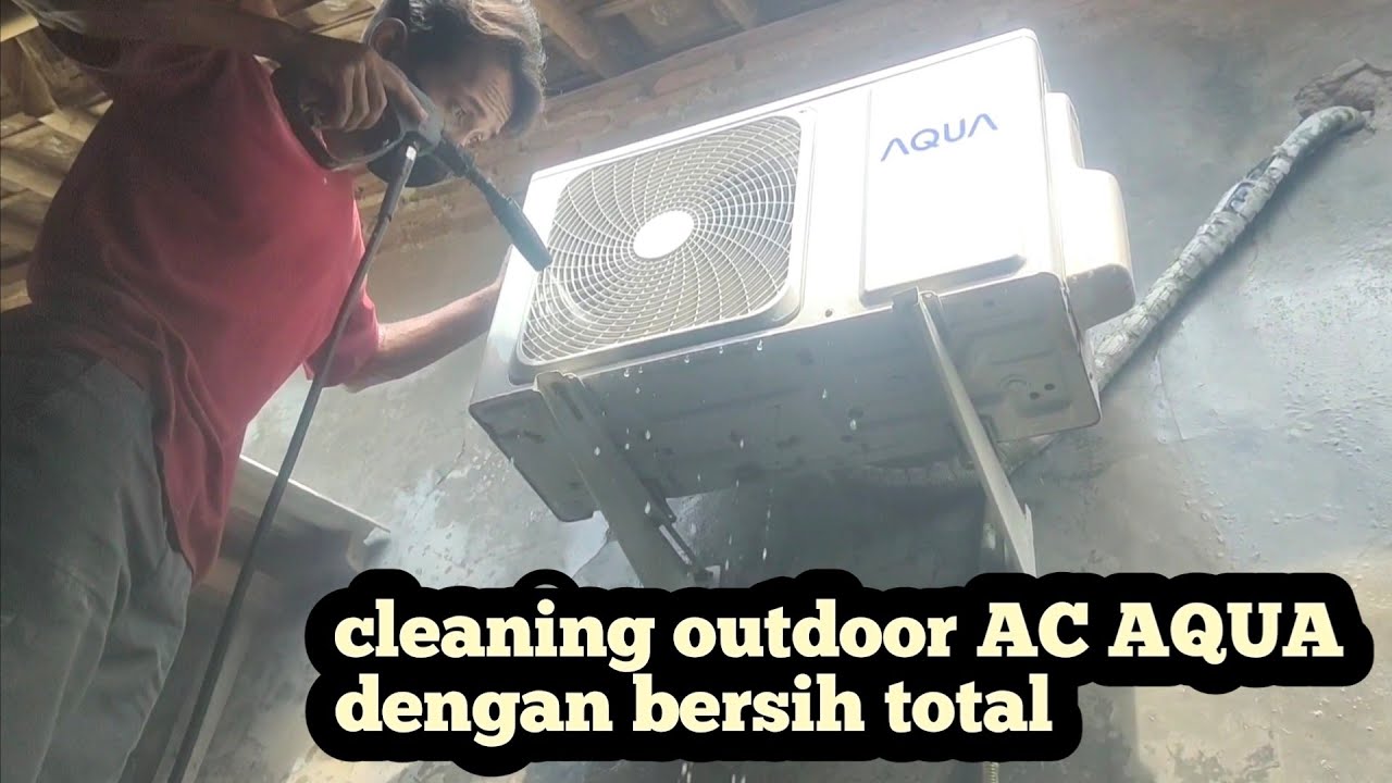cara cuci outdoor ac aqua dengan bersih total - YouTube