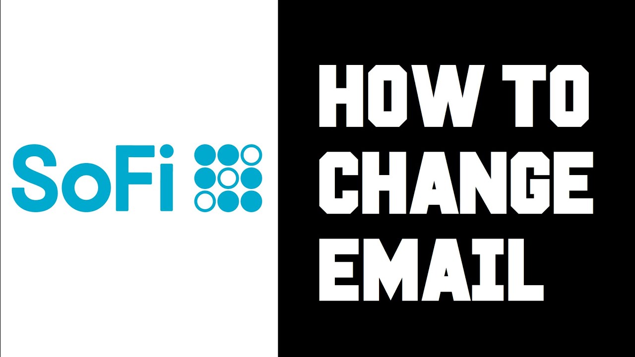 Sofi How To Change Email Address - How To Change Login Email Sofi ...