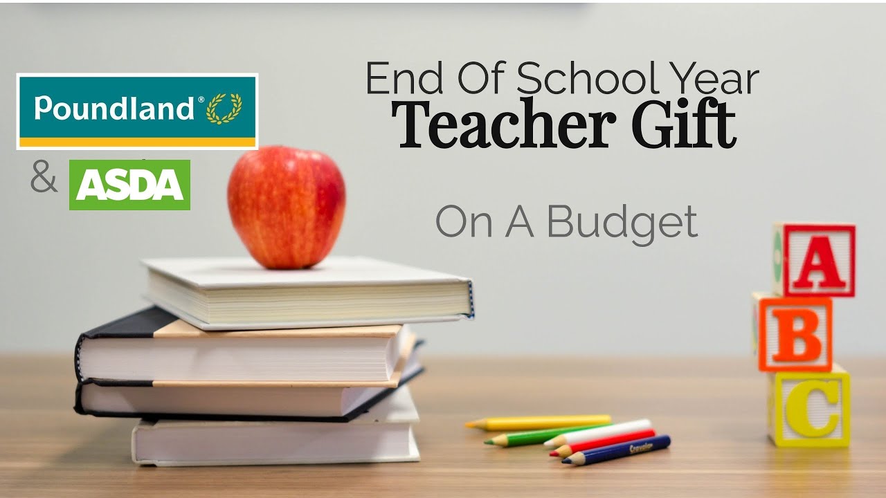Teacher Gifts | End of School Gift Ideas | Poundland Asda On a Budget ...