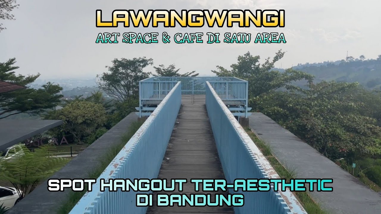 LAWANGWANGI CREATIVE SPACE | TEMPAT PALING AESTHETIC DI BANDUNG, ART SPACE & CAFE JADI SATU ...