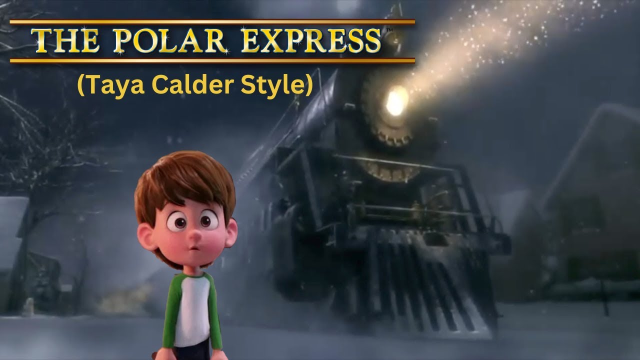 "The Polar Express" (Taya Calder Style) Trailer - YouTube