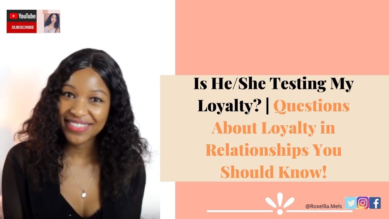 Is He/She Testing My Loyalty? | Questions About Loyalty in ...
