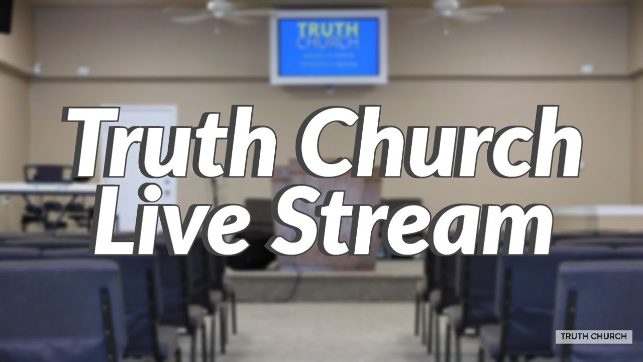 Truth Church Live - YouTube