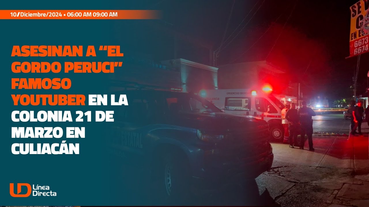 Asesinan a “El Gordo Peruci” famoso youtuber en la colonia 21 de Marzo ...