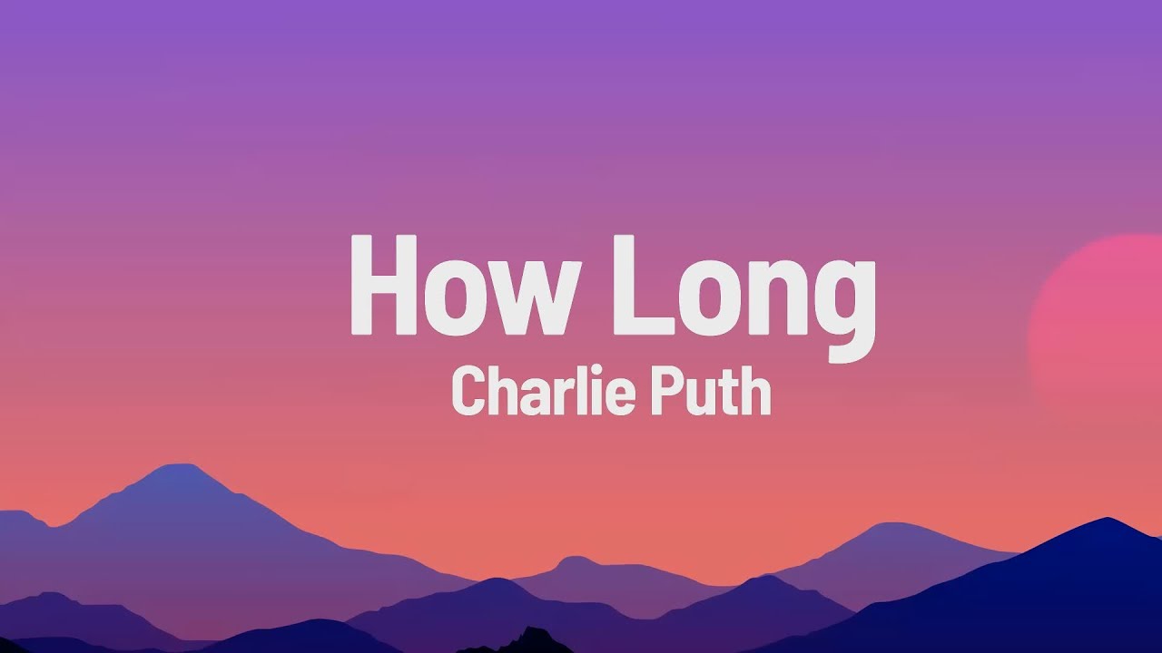 Charlie Puth - How Long (Lyrics) - YouTube