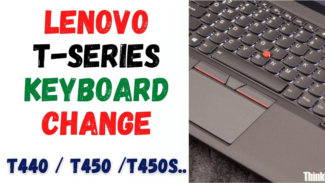 Change the Keyboard in Lenovo T440 / T450 / T450s / T460 / T470 ...
