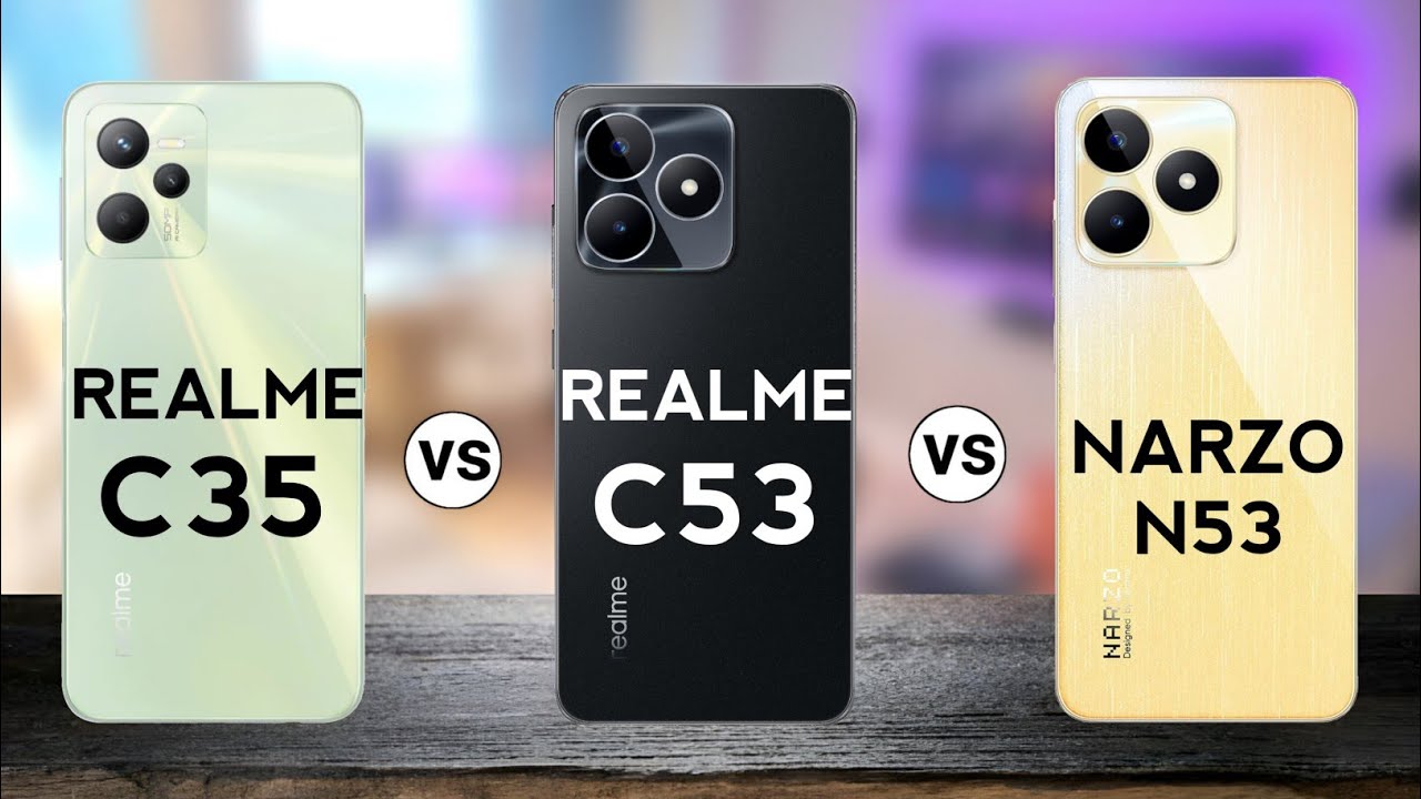 Realme C35 Vs Realme C53 Vs Realme Narzo N53 - YouTube