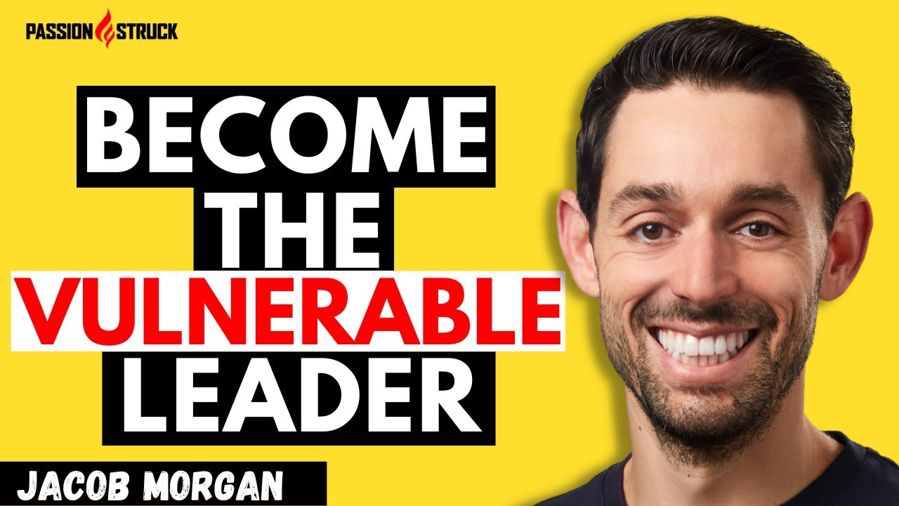 The Future of Work: Jacob Morgan on Leading with Vulnerability | Part ...