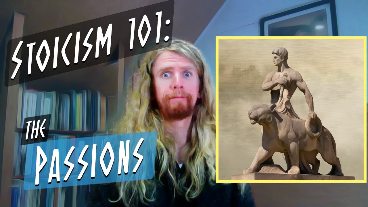 Stoicism 101 - The Passions: the Mindset to Emotions - YouTube