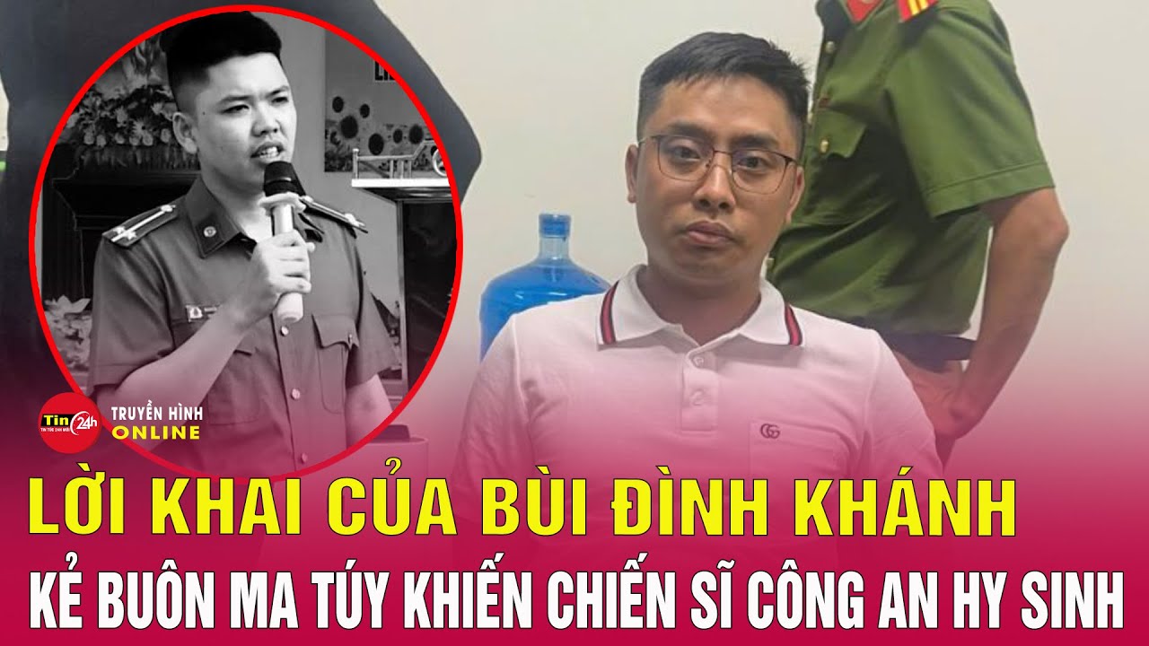 Toàn bộ lời khai của Bùi Đình Khánh- kẻ buôn ma túy, nổ súng khiến ...