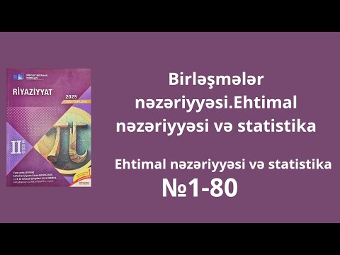 DİM/RİYAZİYYAT/2025 TEST TOPLUSU/II HİSSƏ/Birləşmələr nəzəriyyəsi/Ehtimal nəzəriyyəsi və statistika