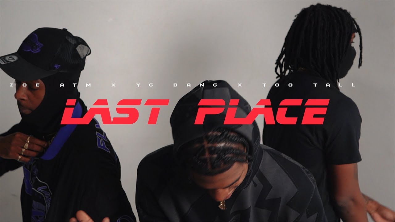 YG Dang X Too Tall X Zoe ATM - Last Place (Official Video) [Dir ...