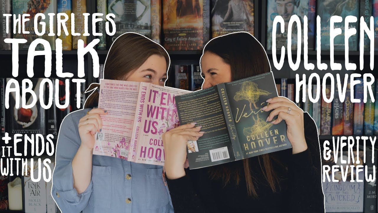 the girlies talk about colleen hoover | it ends with us & verity review ...