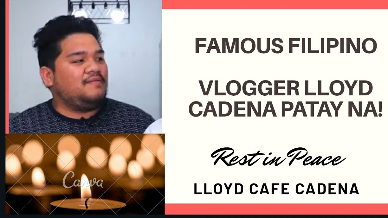 LLOYD CADENA PATAY NA|FAMOUS VLOGGER LLOYD CADENA DIED|LLOYD CADENA ...