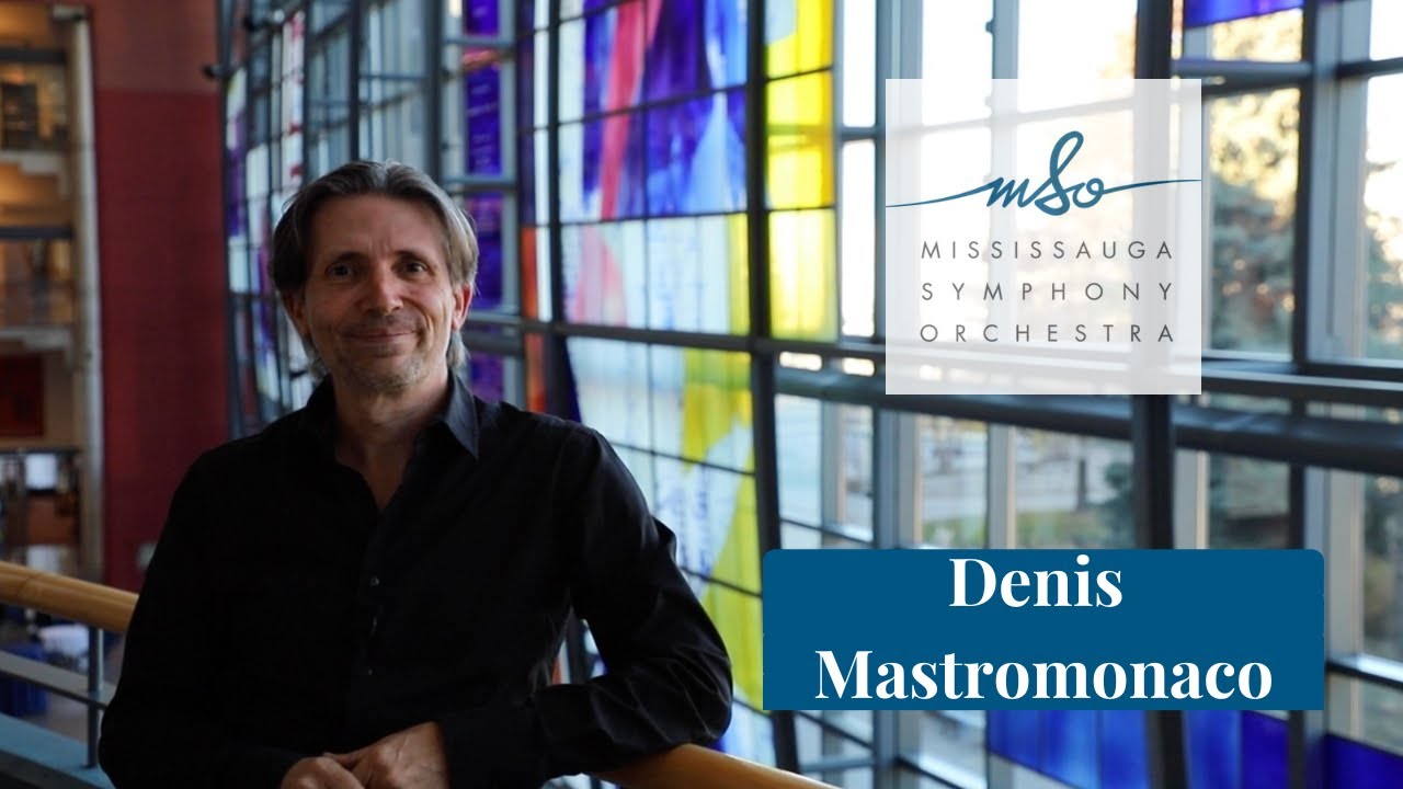 In conversation with Denis Mastromonaco of the Mississauga Symphony ...
