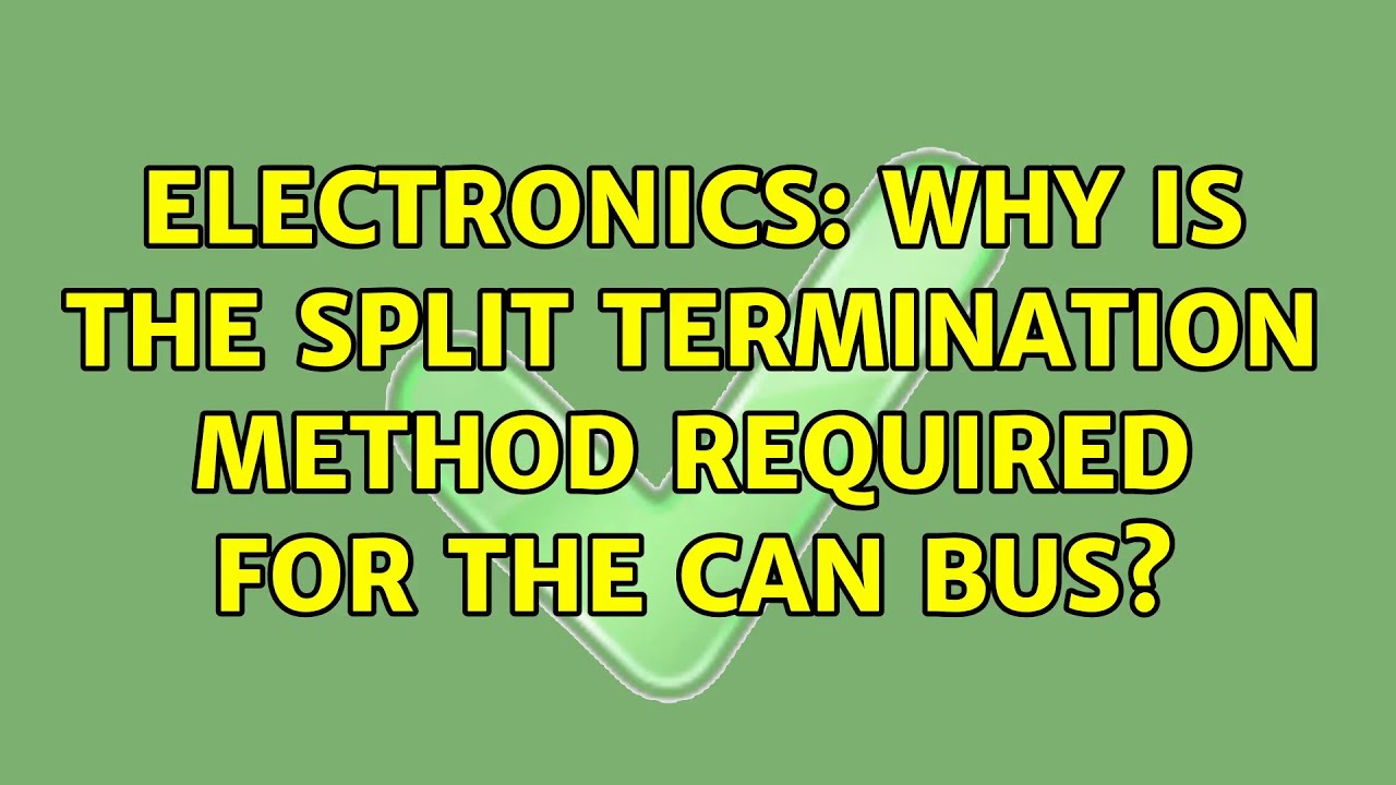 Electronics: Why is the split termination method required for the CAN ...