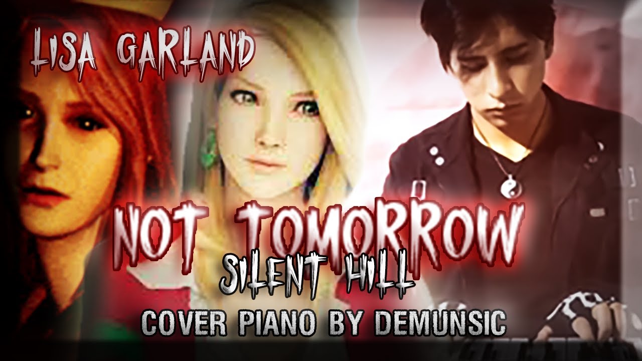 Silent Hill - Not Tomorrow (Ecena/Lisa Garland) Piano Cover - YouTube