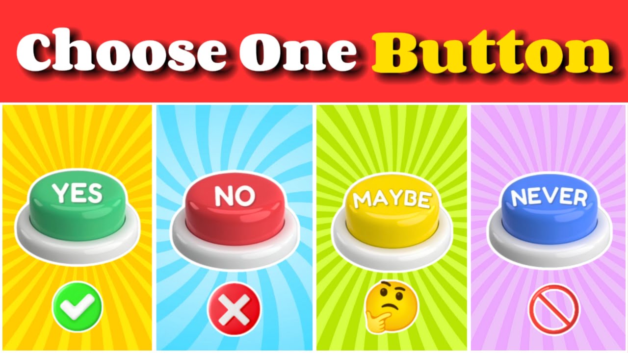 Choose one button: Yes or No or Maybe or Never🤔🔘 - YouTube