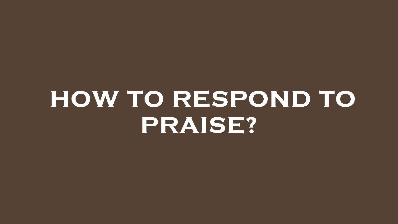 How to respond to praise? - YouTube