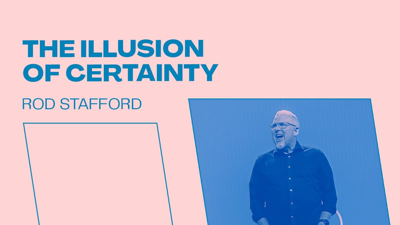 THE ILLUSION OF CERTAINTY - Rod Stafford, Fairfax Church - YouTube
